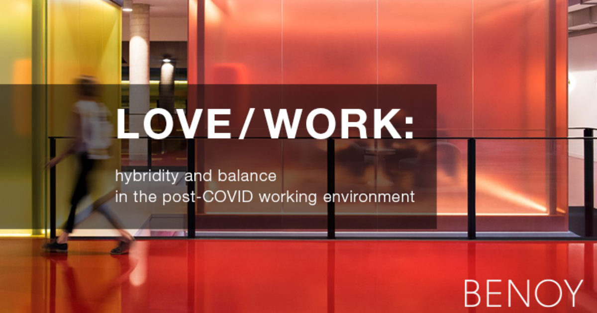 Love/Work: hybridity and balance in the post-COVID working environment ...